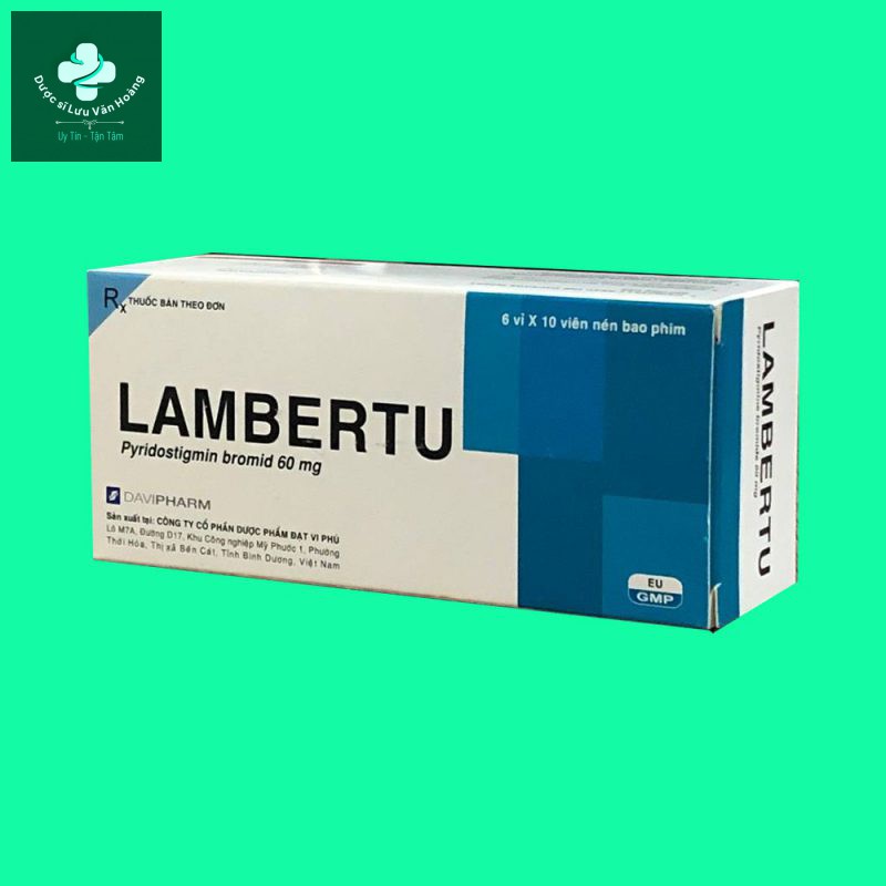 Thuốc Lambertu 60mg điều trị tình trạng nhược cơ - Dược sĩ Lưu Văn Hoàng