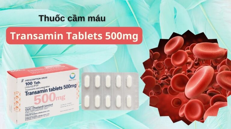 Thuốc Transamin Tablets 500mg điều trị chảy máu - Dược sĩ Lưu Văn Hoàng
