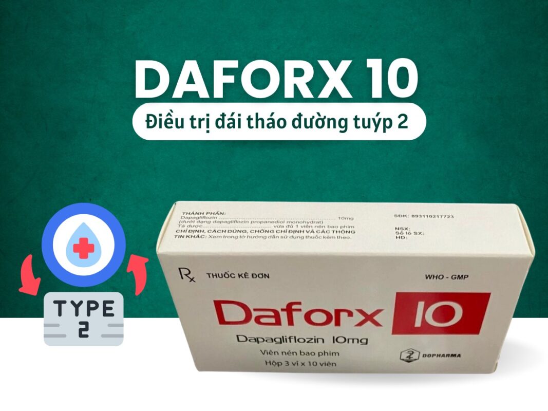 Thuốc Daforx 10 (Dapagliflozin 10mg) điều trị tiểu đường tuýp 2