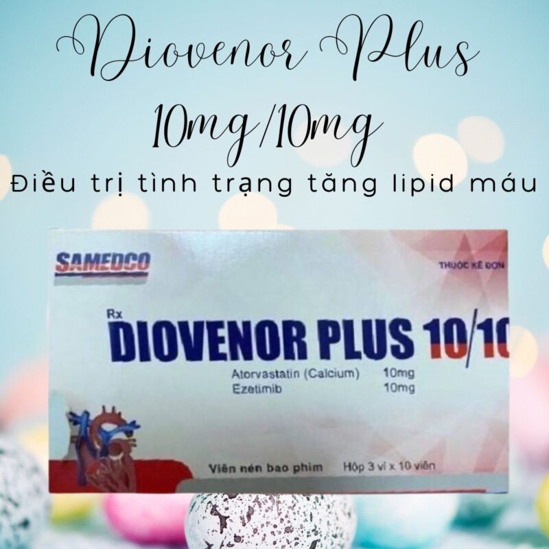 Thuốc Diovenor Plus 10mg/10mg – Hỗ trợ giảm cholesterol toàn phần