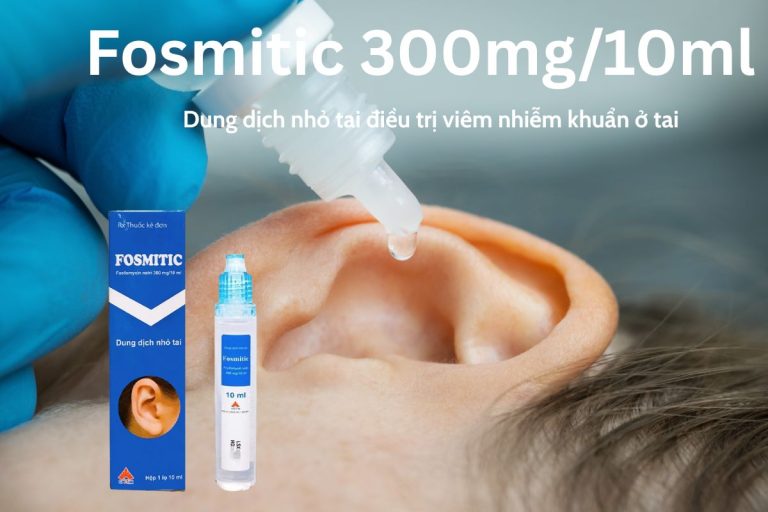 Thuốc Fosmitic 300mg/10ml có tác dụng điều trị nhiễm khuẩn tai