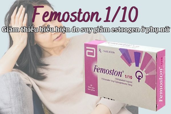 Femoston 1/10 giảm thiểu các biểu hiện do suy giảm estrogen ở phụ nữ