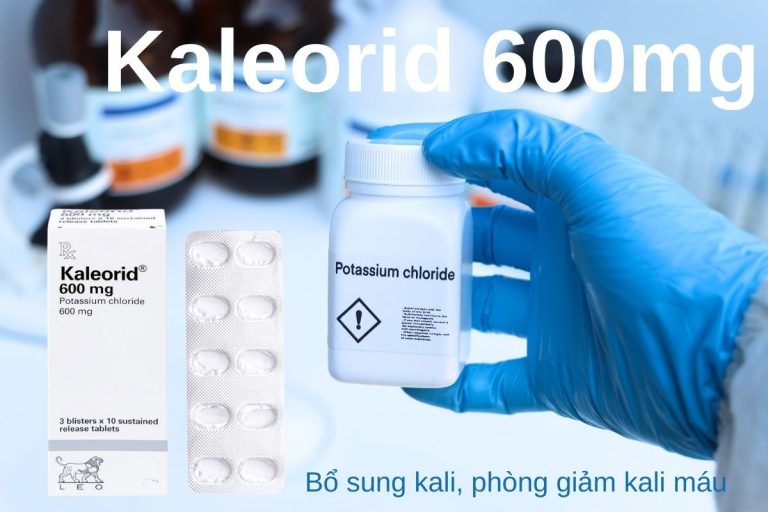 Thuốc Kaleorid 600mg bổ sung kali, phòng và điều trị hạ kali máu