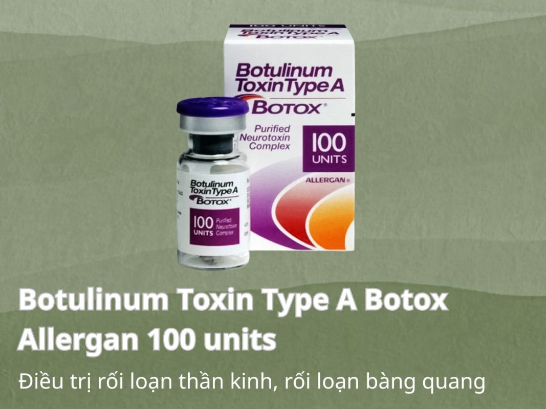 Thuốc Botulinum Toxin Type A Botox Allergan 100 units trị rối loạn da