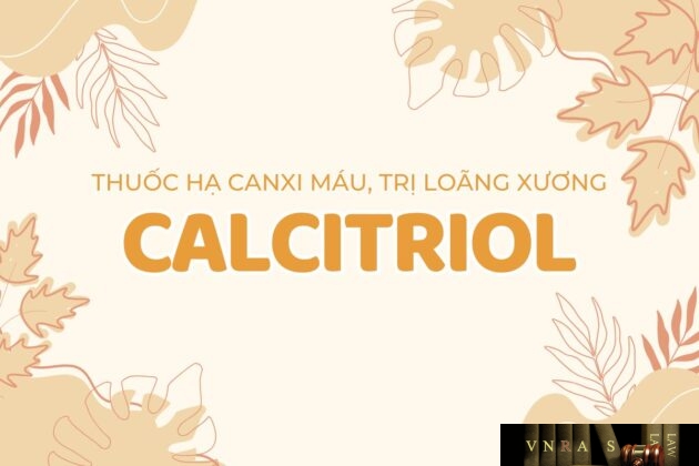 Thông tin về Calcitriol - thuốc điều trị và phòng ngừa loãng xương
